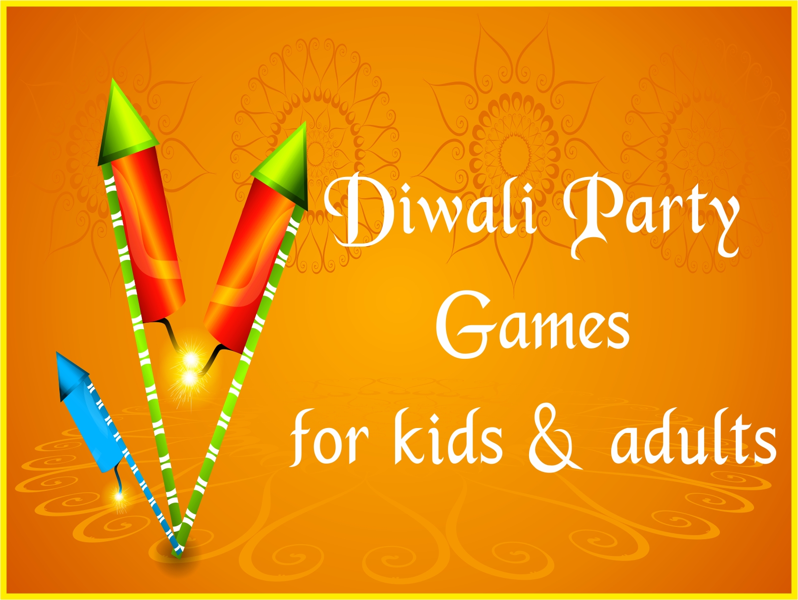Diwali Party Games For Family Members And Kids Diwali Party Games For Family Members And Kids